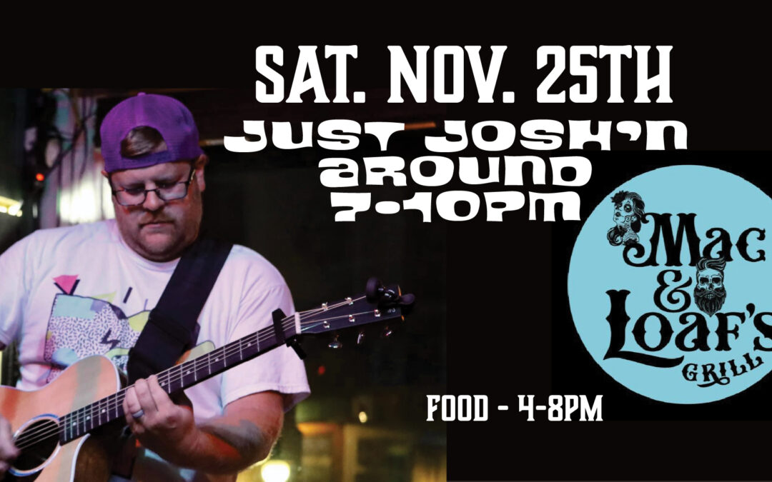 MUSIC & FOOD – JOSH’N AROUND & MAC & LOAF’S | Pavlov's Brewing Company